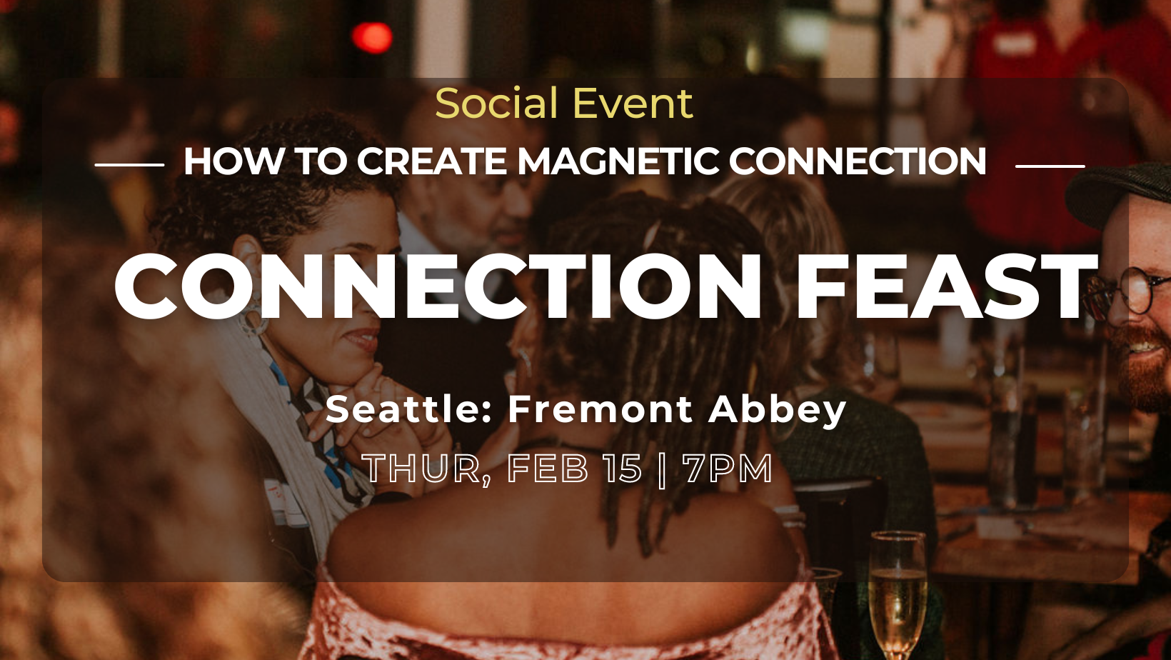 2/15 Connection Feast – Abbey Arts Presents, Seattle (Fremont Abbey Arts Center)